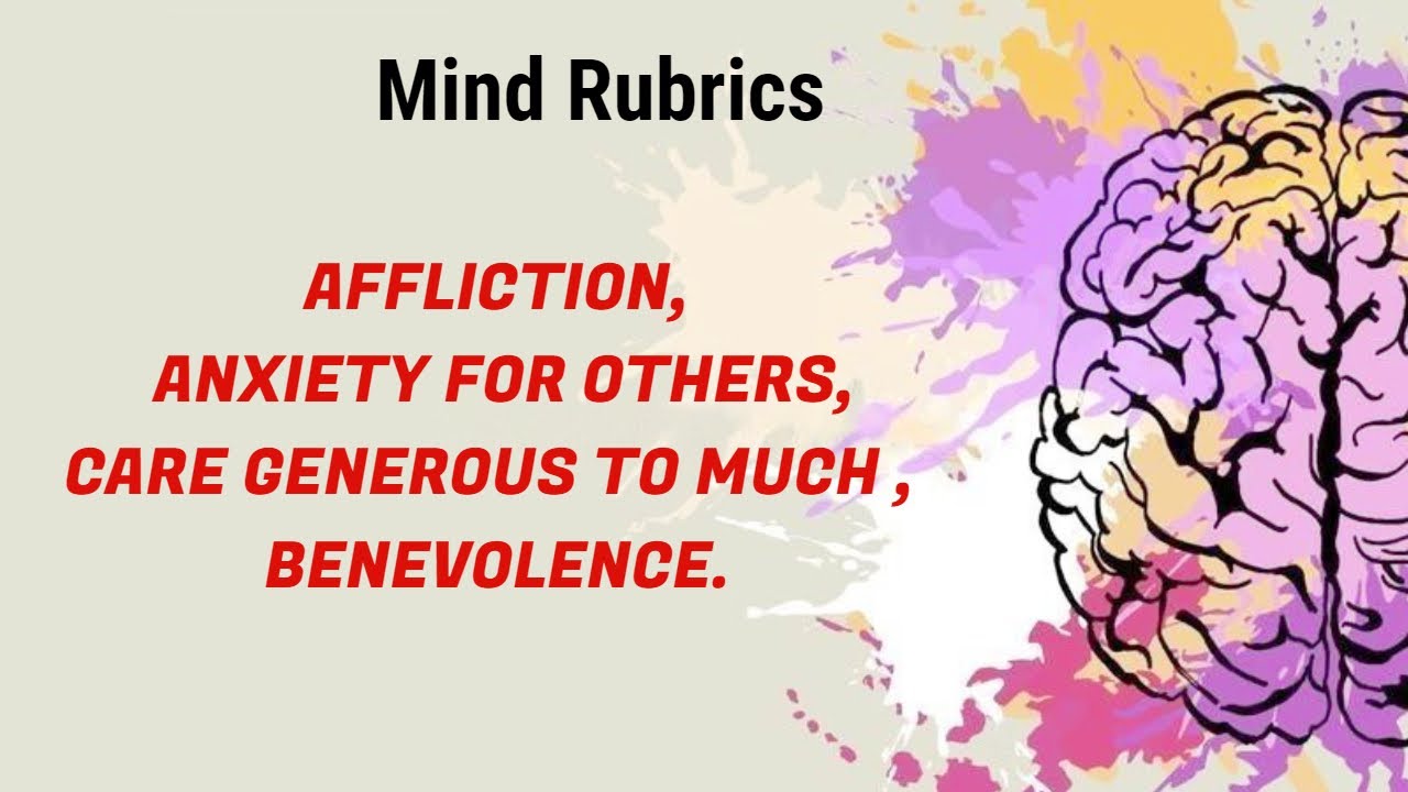 MIND RUBRICS: AFFLICTION, ANXIETY FOR OTHERS,CARE GENEROUS TO MUCH ...