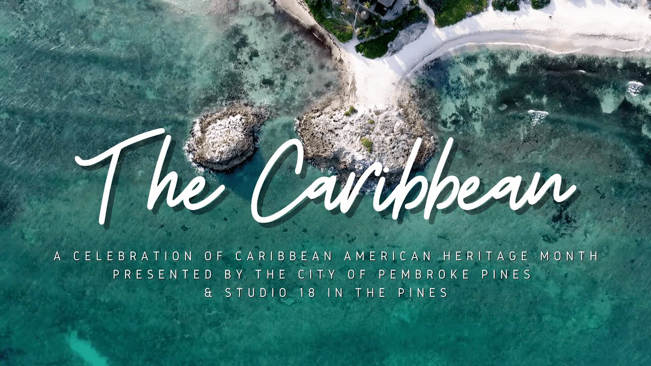 The Caribbean: A Celebration of Caribbean American Heritage Month - YouTube