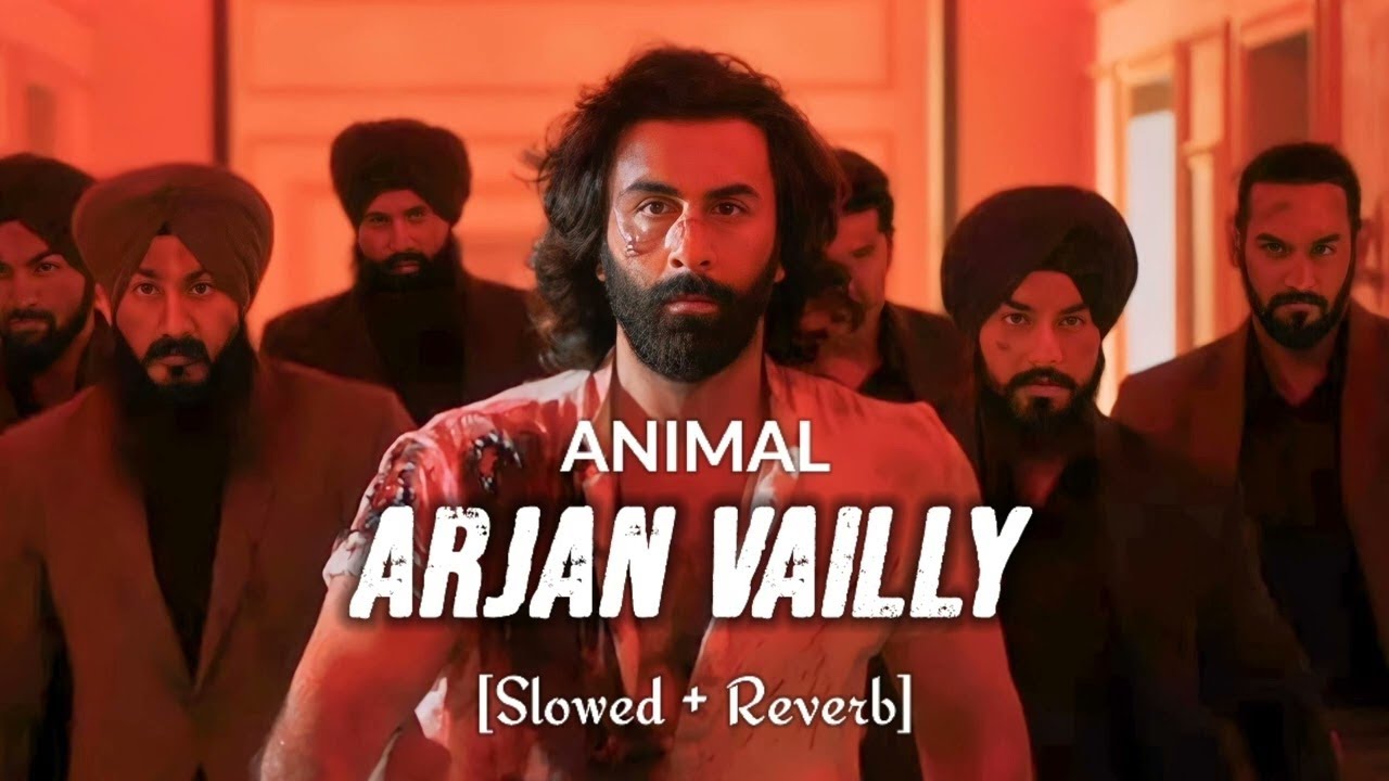 [ ANIMAL: ARJAN VAILLY ] slowed and reverb lofi Punjabi song ️ - YouTube