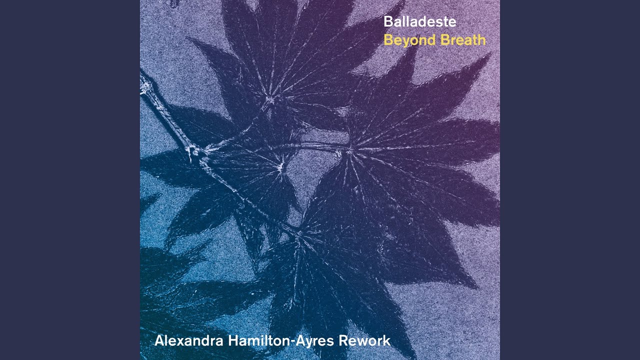Beyond Breath (Alexandra Hamilton-Ayres Rework) - YouTube Music