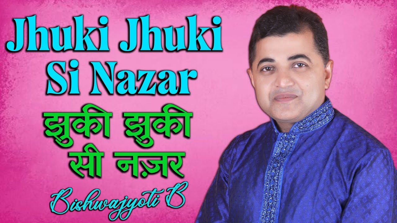 Jhuki Jhuki Si Nazar Bekarar Hai Ki Nahin @BishwaSangeetl Jhuki Jhuki ...