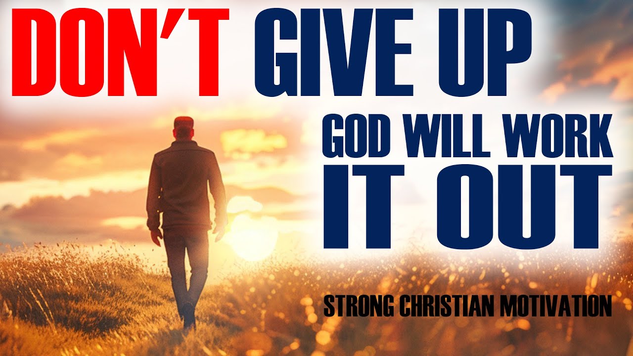 Christian Motivation To KEEP GOING - Trust God And Do Not Give Up ...