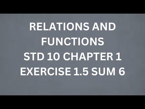 RELATIONS AND FUNCTIONS, STD 10,CHAPTER 1, Exercise 1.5 ,sum 6 - YouTube