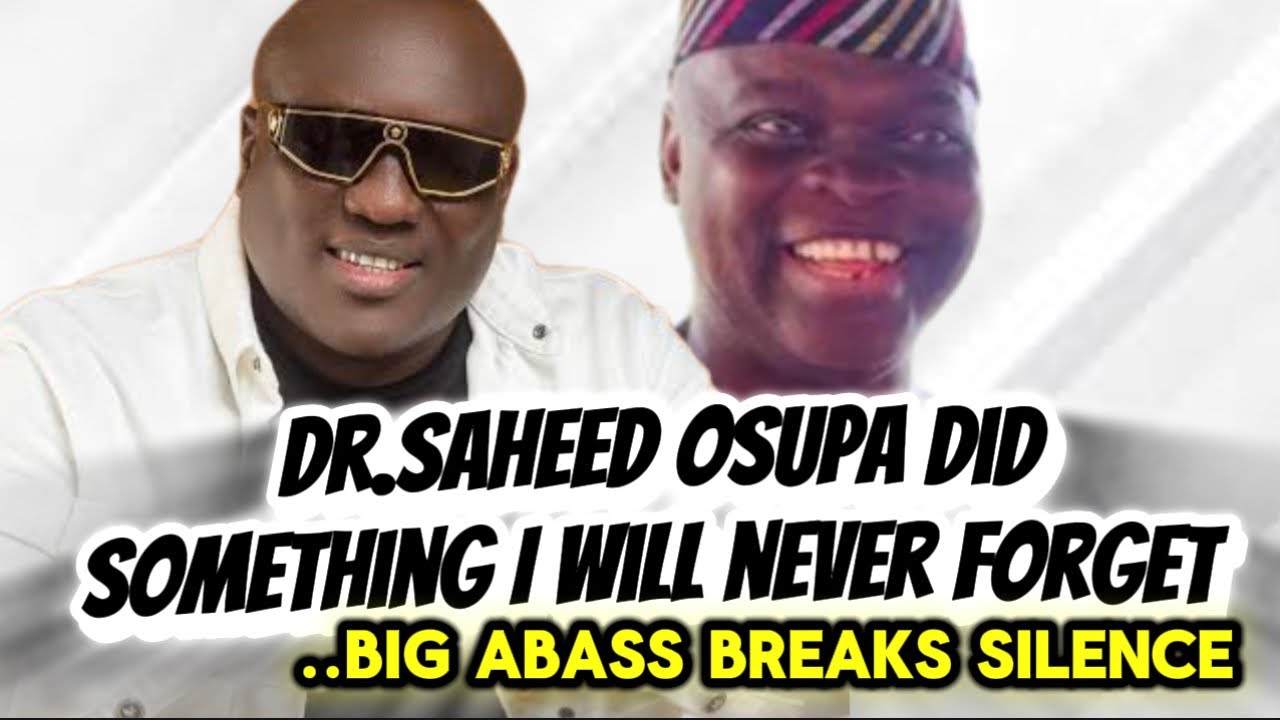 What Saheed Osupa Did to Me that I will never forget ..Big Abass breaks ...