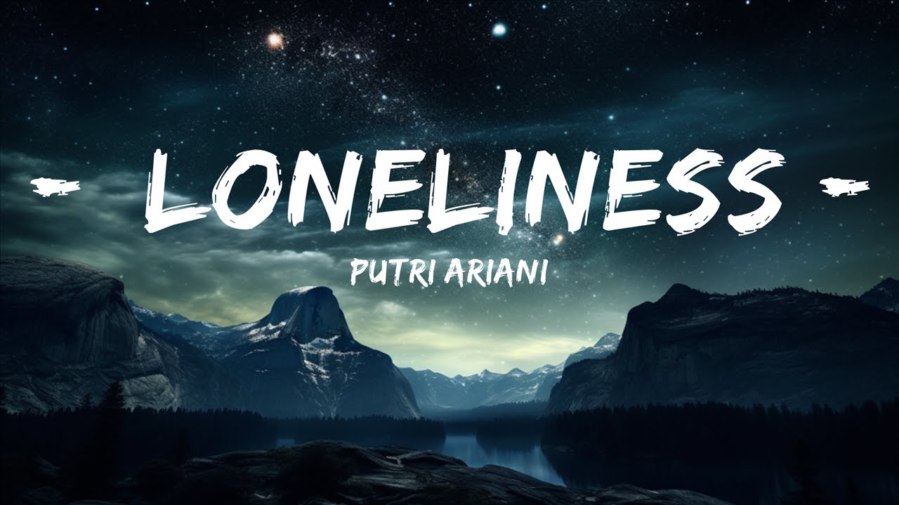 Putri Ariani - Loneliness (Lyrics) | 15p Lyrics/Letra - YouTube