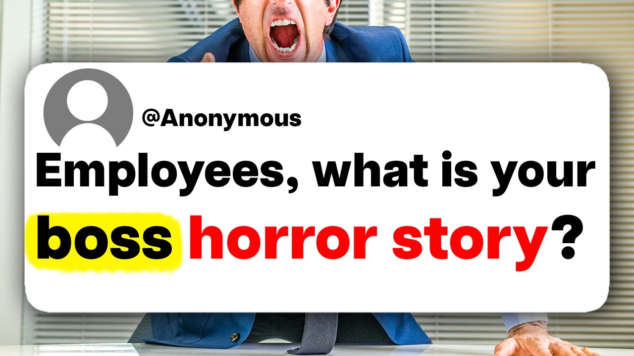 Employees, what is your boss horror story? - YouTube