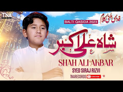 JANAB E SHAH ALI AKBAR | Shehzada Ali Akber Qasida 2023 | 11Shaban | Syed Siraj Rizvi, @tnarecords