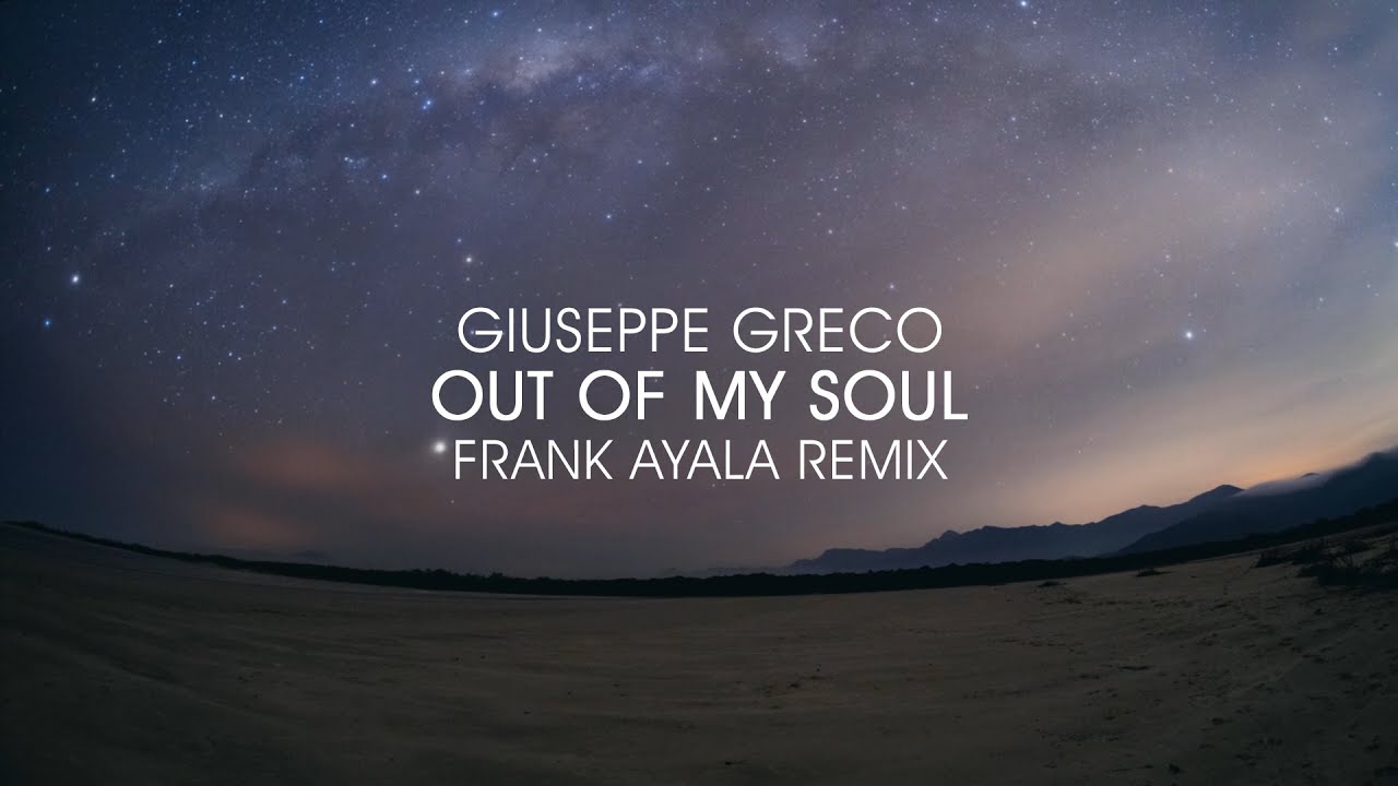 Giuseppe Greco - Out Of My Soul (Frank Ayala Remix) - YouTube