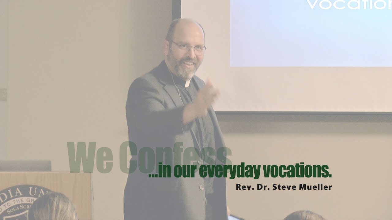 We Confess...in our everyday vocations - Rev. Dr. Steven Mueller - YouTube