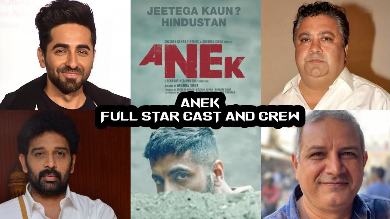 Anek Movie Full Star Cast And Crew | Ayushmann Khurrana | J.D ...