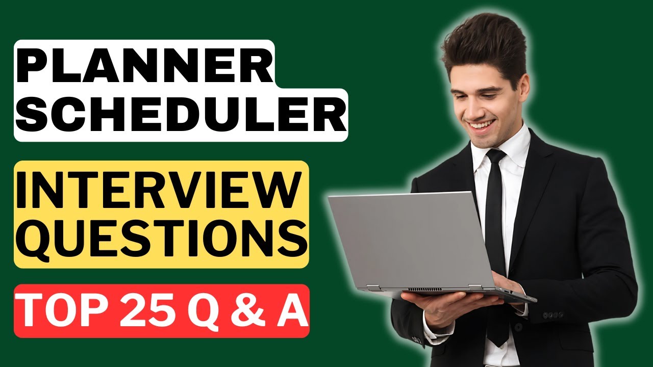 Planner Scheduler Interview Questions and Answers for 2025 - YouTube