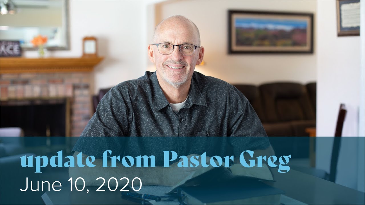 Update from Pastor Greg - June 10, 2020 - YouTube
