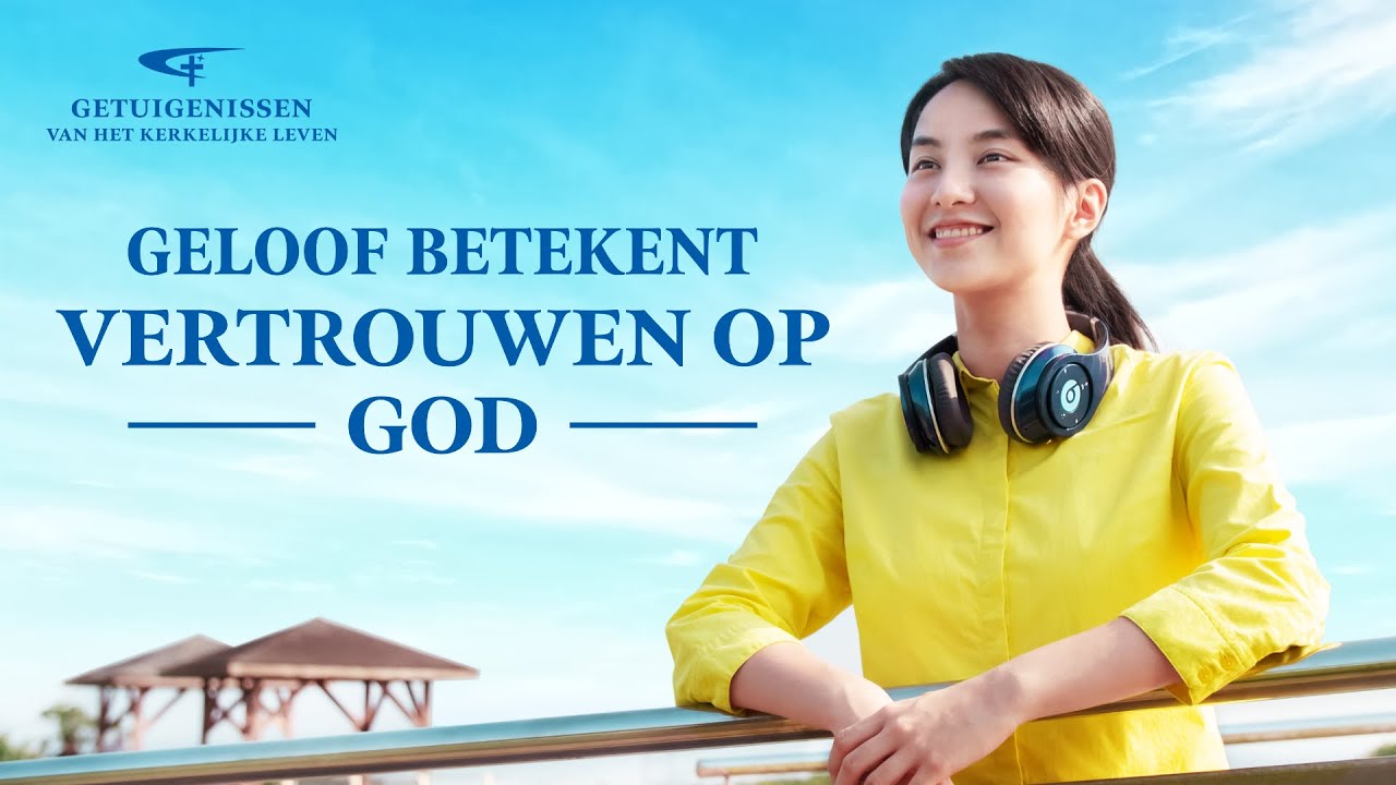 Ervaringen en getuigenissen van christenen ‘Geloof betekent vertrouwen ...
