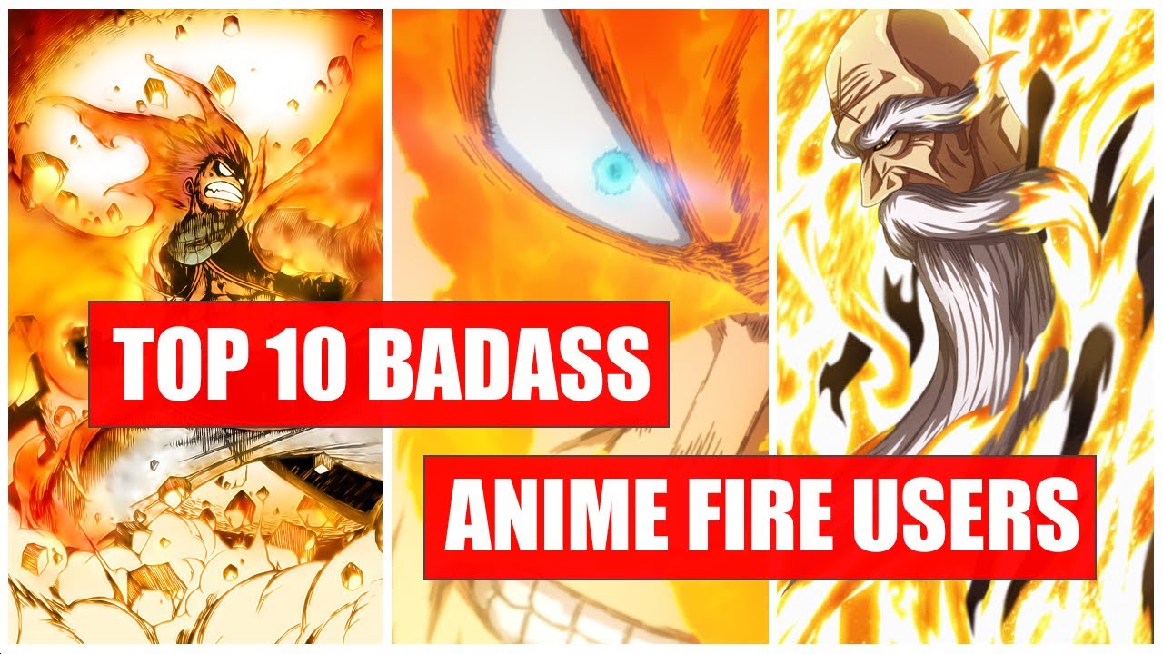 Top 10 Legendary Anime Fire Users | Top 10 Badass Anime Fire Users ...