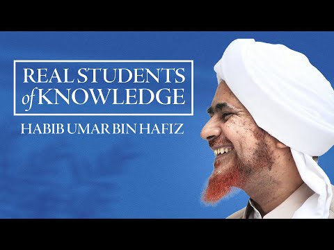 The Traits of Real Students of Knowledge — Habib Umar bin Hafiz