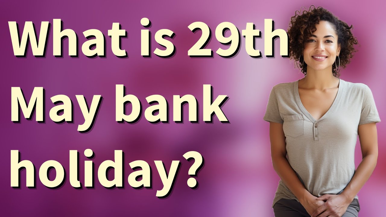 What is 29th May bank holiday? - YouTube