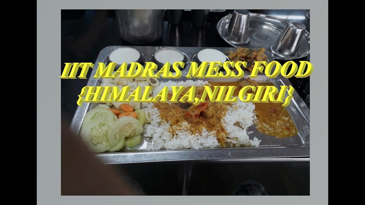 IIT MADRAS MESS FOOD [HIMALAYA,NILGRIS] - YouTube