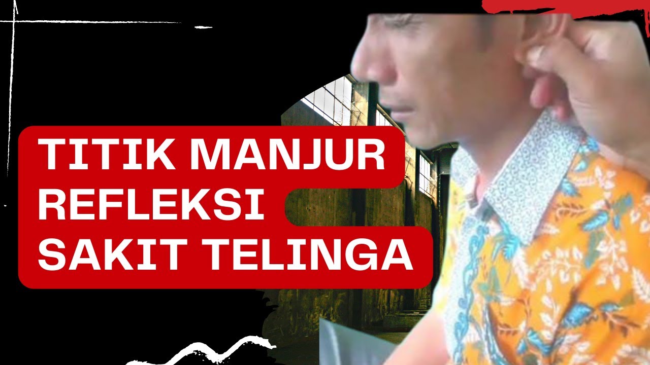 TITIK MANJUR REFLEKSI SAKIT TELINGA - YouTube