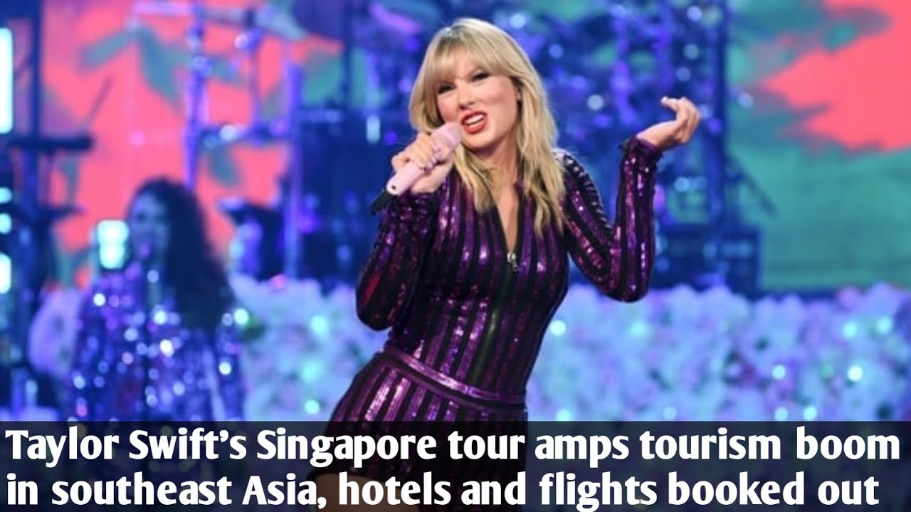 Taylor Swift's Singapore tour amps tourism boom in southeast Asia ...
