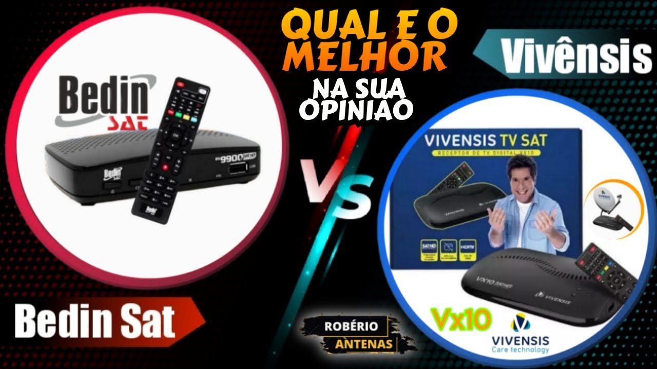 NA SUA OPINIÃO QUAL APARELHO E O MELHOR O BEDIN SAT BS 9900s OU VX10 DA VIVÊNSIS DEIXE SEUS ...