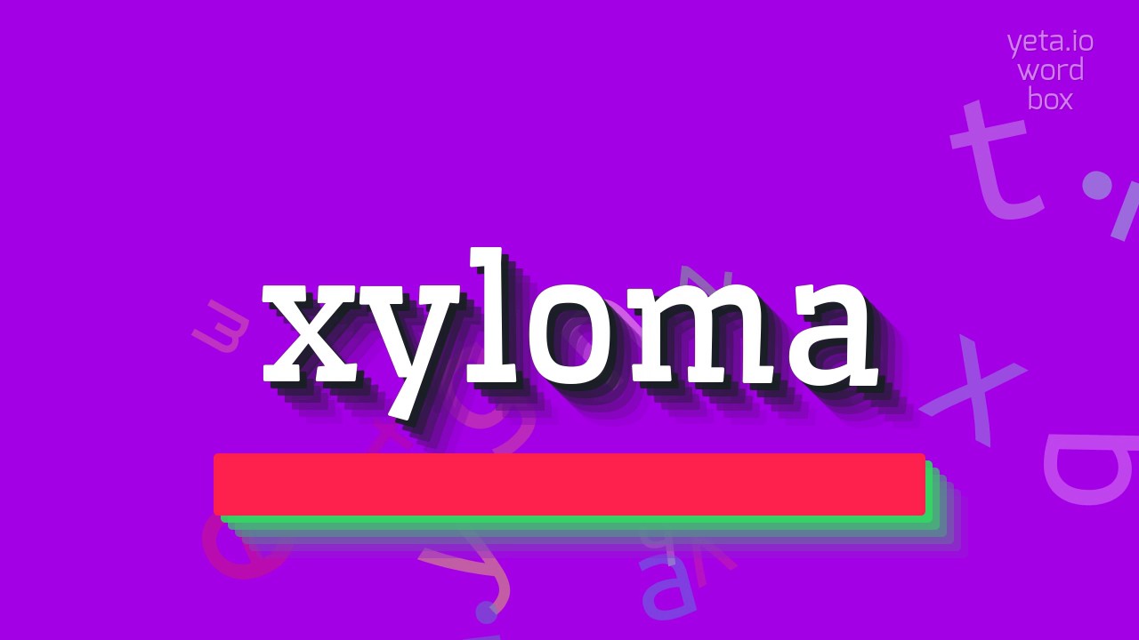 How to say "xyloma"! (High Quality Voices) - YouTube