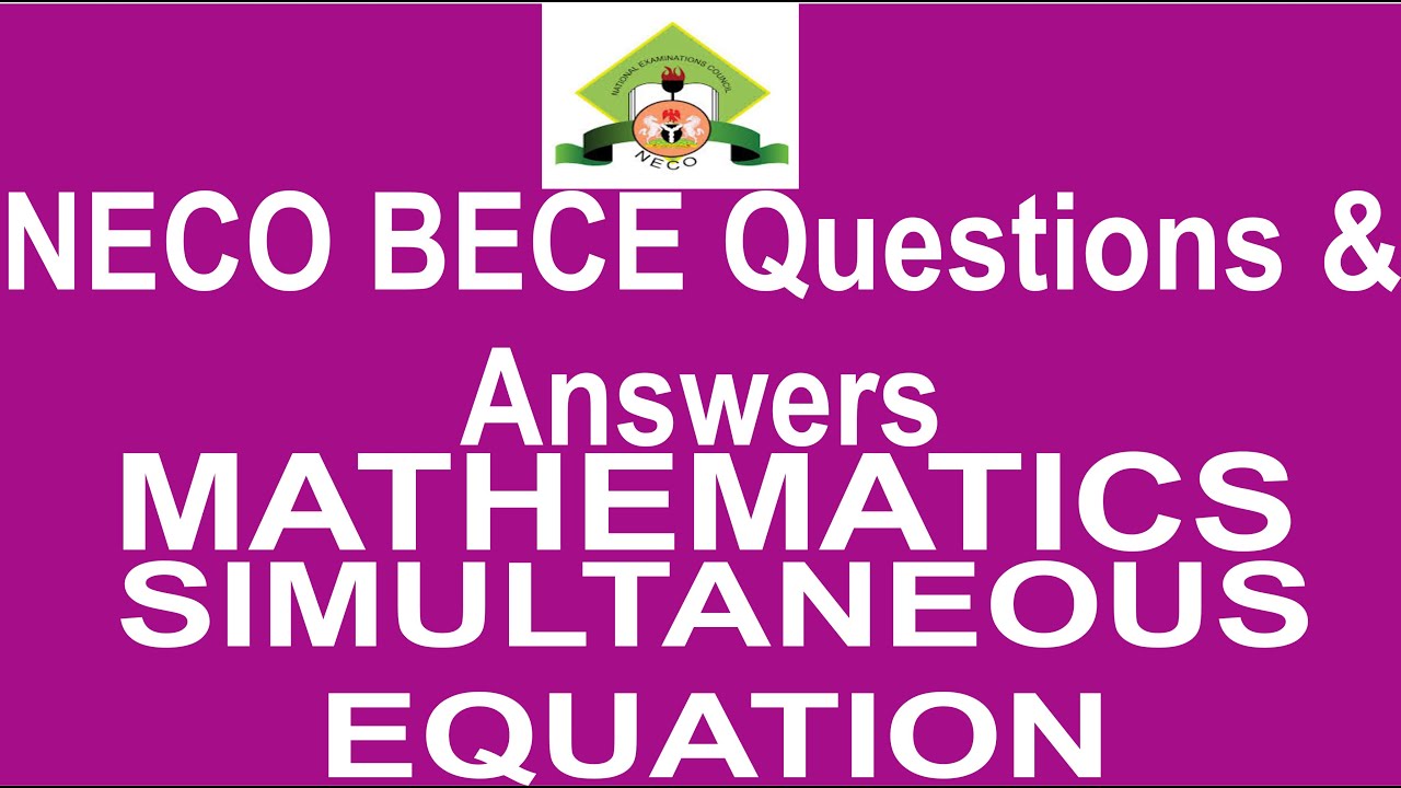 BECE 2018 MATHEMATICS PAST QUESTION 23 Simultaneous Equation - YouTube