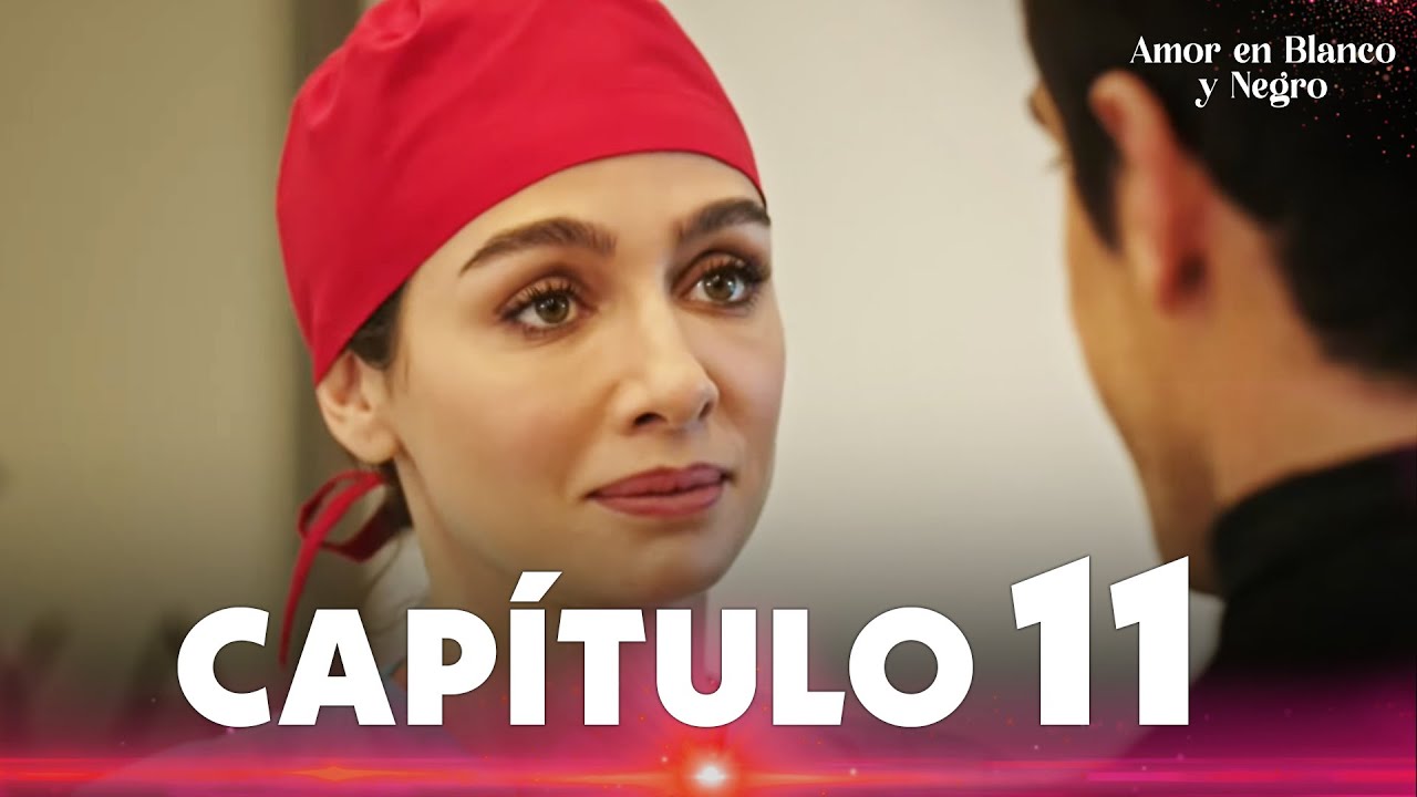 Amor en Blanco y Negro | Siyah Beyaz Aşk - Capítulo 11 - YouTube