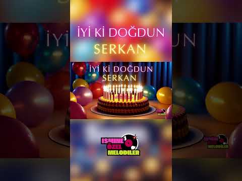 İYİ Kİ DOĞDUN SERKAN - İsmine Özel Doğum Günü Şarkısı (Premium Ses Kalitesi)