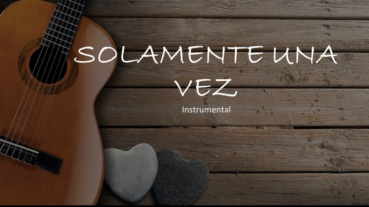 Solamente Una Vez - Instrumental Guitarra - YouTube