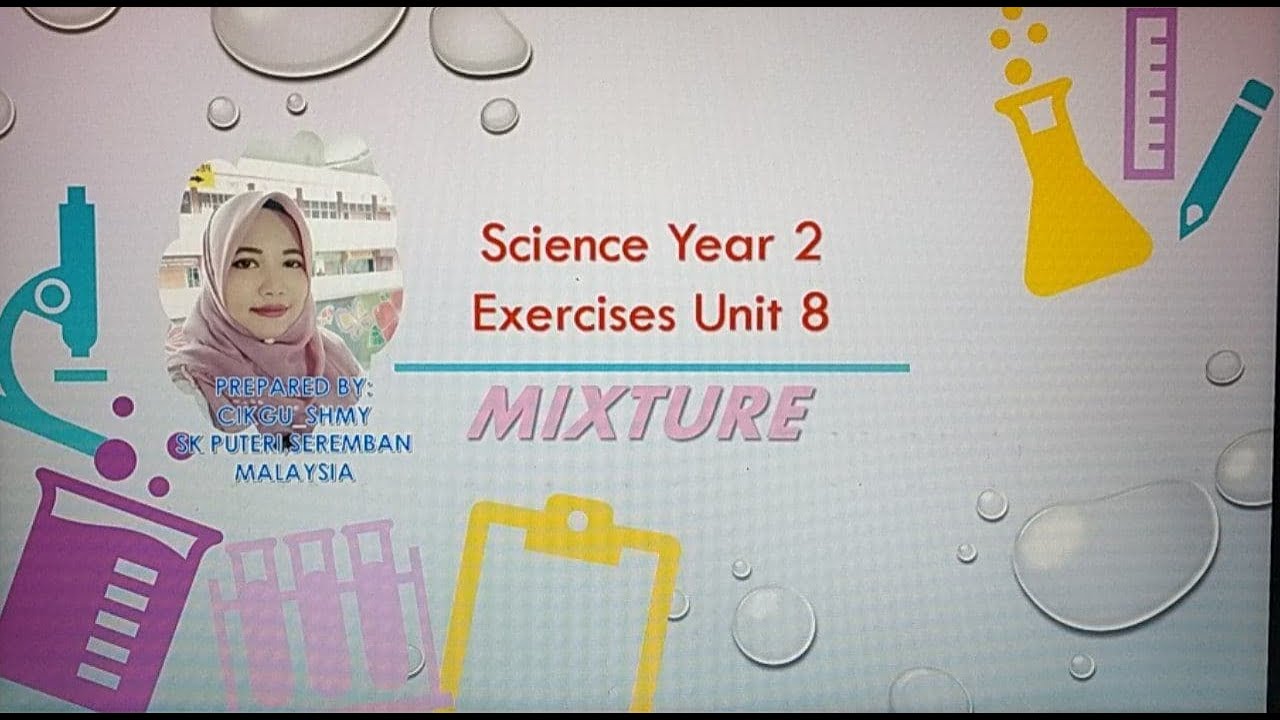 SCIENCE YEAR 2-UNIT 8 MIXTURE (EXERCISES) | CikguSHMY - YouTube