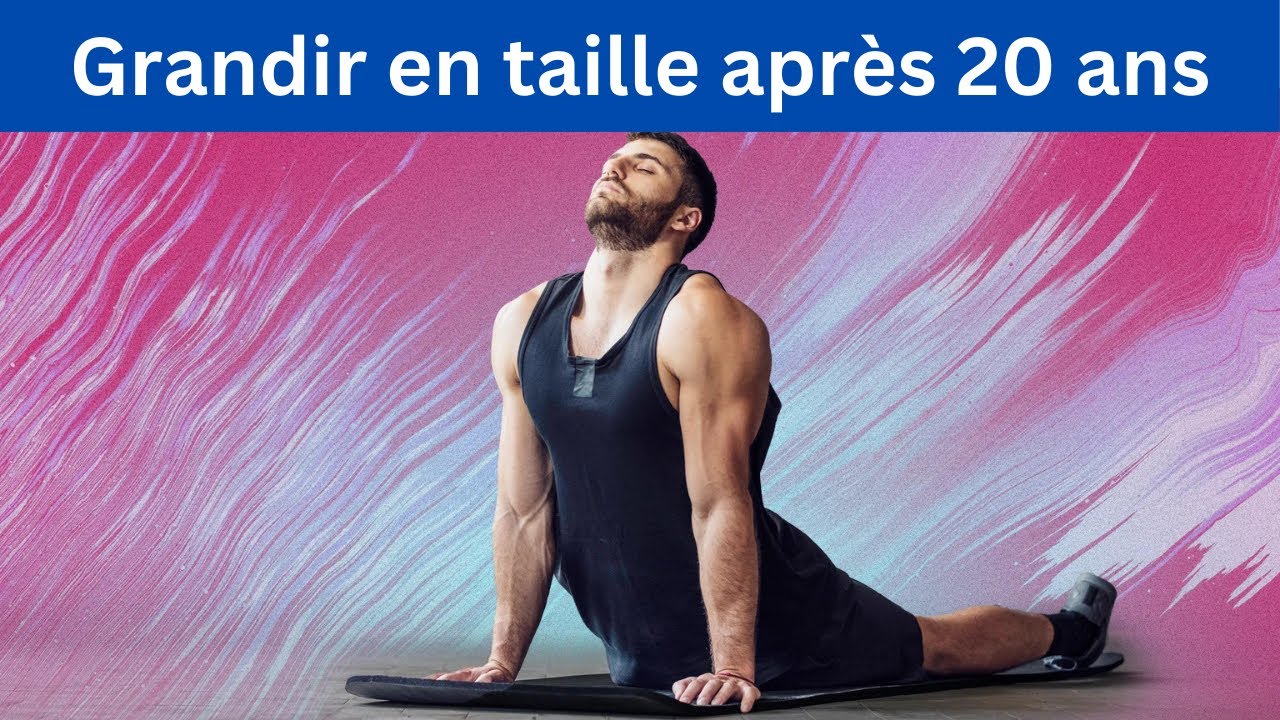 grandir en taille après 20 ans : 5 exercices à faire - YouTube