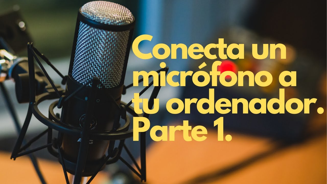 Conectar un micrófono a tu ordenador. Parte 1. - YouTube