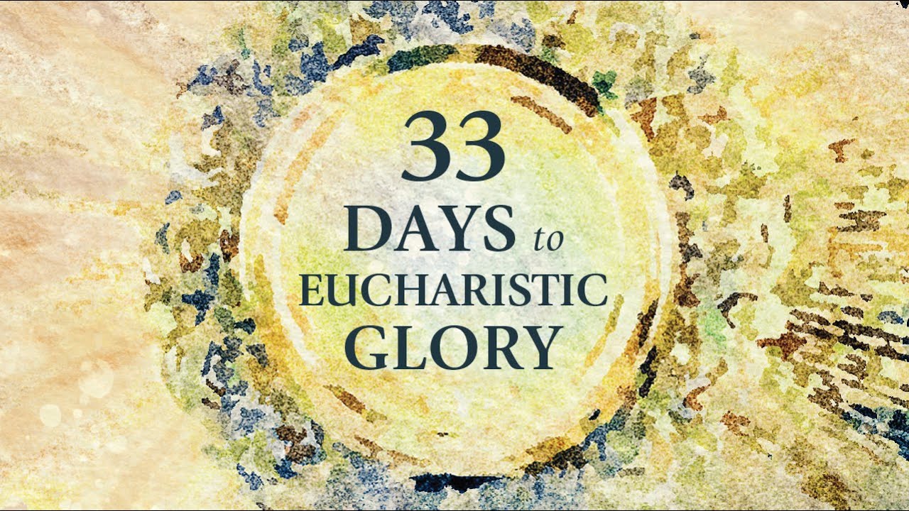 A Critical Time In History 33 Days To Eucharistic Glory By Matthew