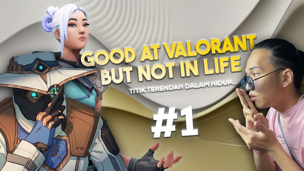 GOOD AT VALORANT BUT NOT IN LIFE | VALORANT INDONESIA #1 - YouTube