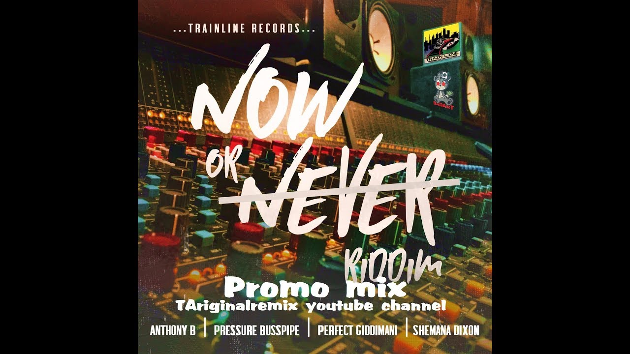 Now or Never Riddim Mix (2018 Sep) Feat. Anthony B,Giddimani,Pressure ...