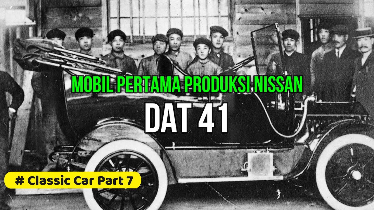Mobil Pertama Buatan Pabrikan Nissan, DAT 41 Produksi Tahun 1914 ## ...