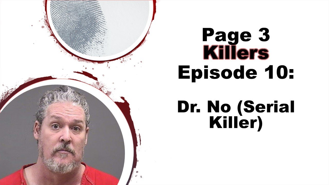 Page 3 Killers Podcast Episode 10 Dr. No (Serial Killer) - YouTube
