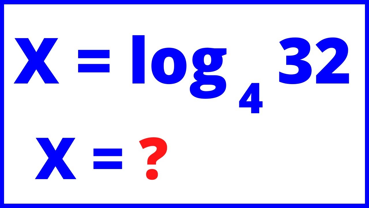 X log De 32 Na Base 4 Qual O Valor De X Logaritmos Matem tica