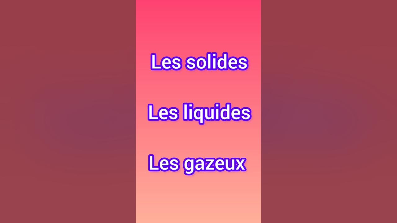 Les solides, les liquides et les gazeux. - YouTube