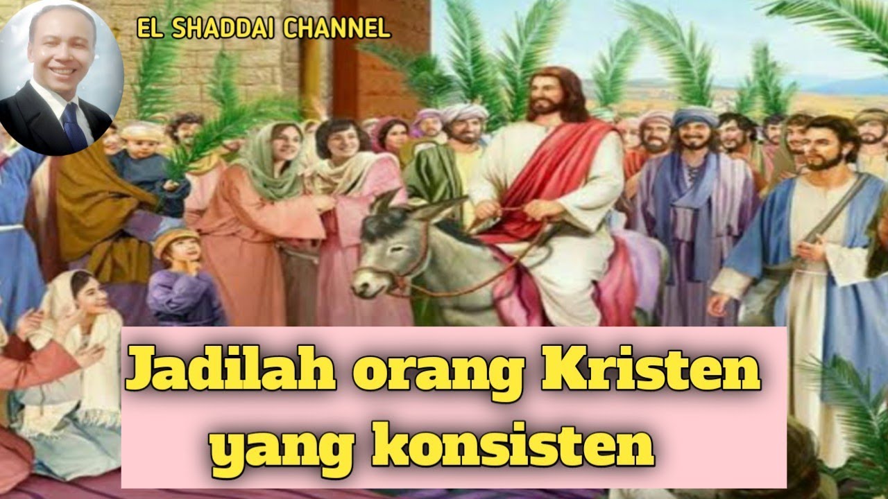 Jadilah orang Kristen yang konsisten. - YouTube