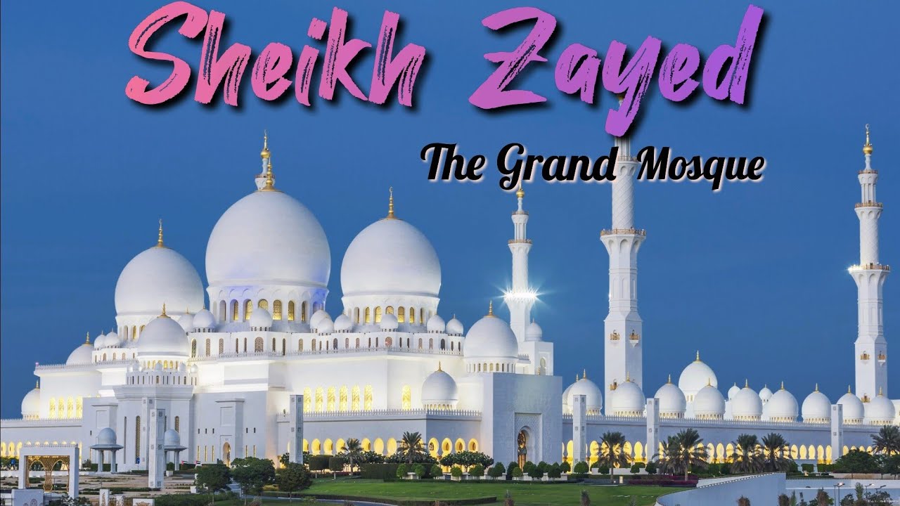 Sheikh Zayed mosque / Sheikh Zayed the grand mosque / Sheikh Zayed ...