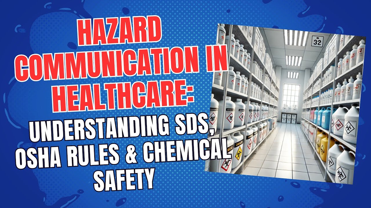 Hazard Communication in Healthcare: Understanding SDS, OSHA Rules ...