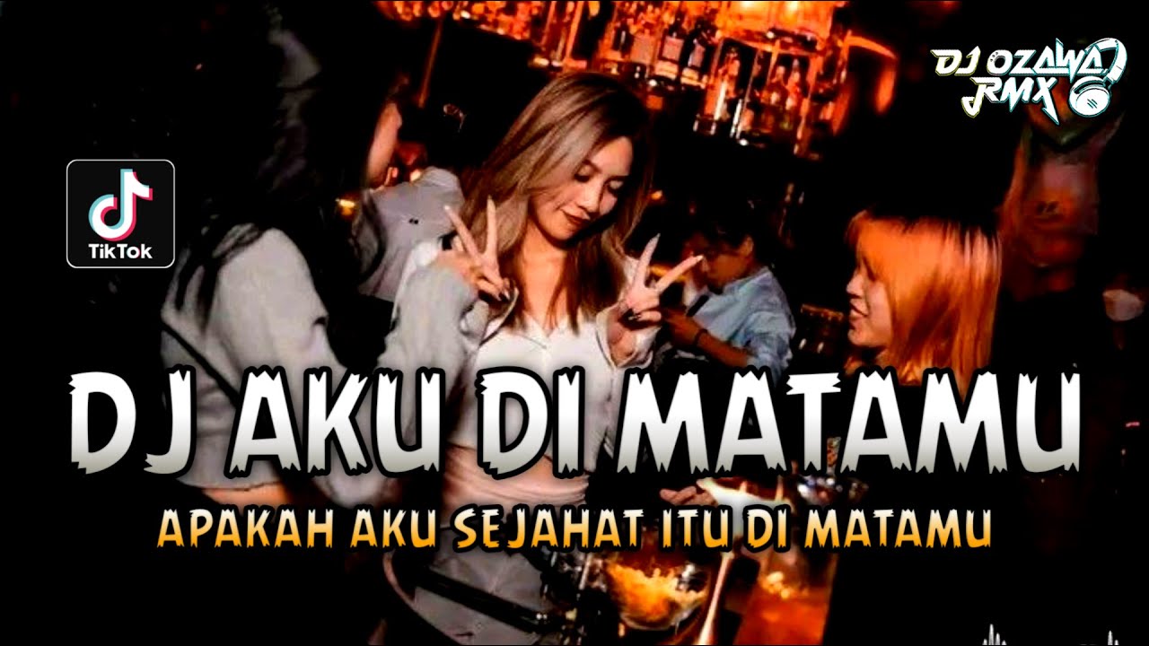 DJ AKU DI MATAMU - Apakah Aku Sejahat Itu Di Matamu !! DUGEM CAMPURAN ...