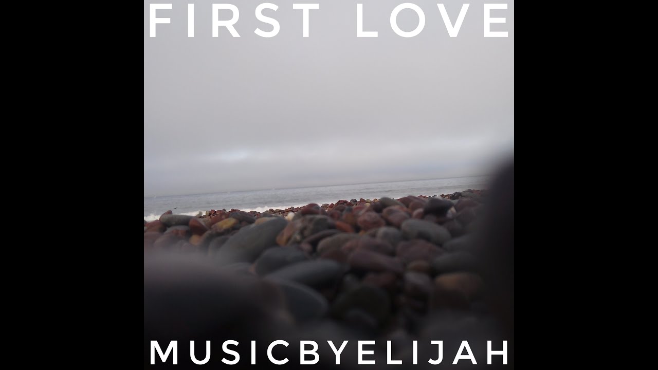 MusicByElijah - First Love Music Video - YouTube