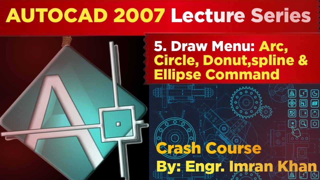 Lecture 5. AutoCAD 2007: Draw Menu: Arc, Circle, Donut, Spline ...