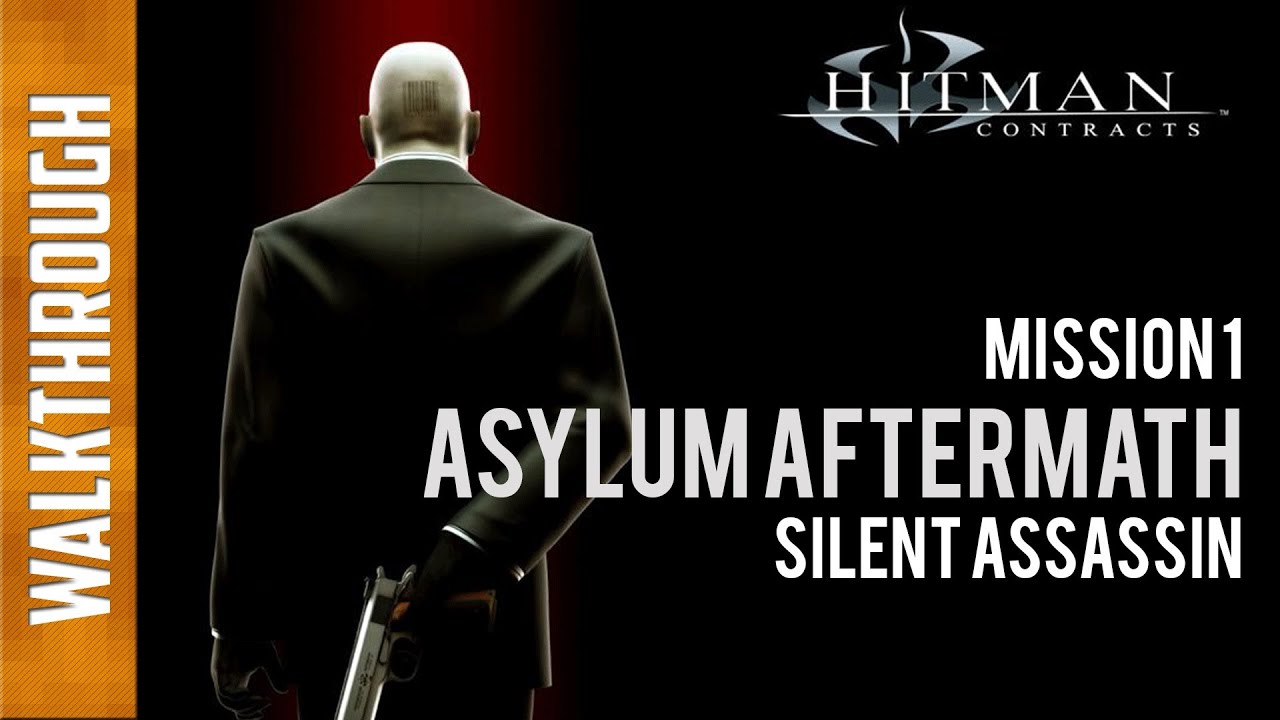 Hitman Contracts - Mission 1 - Asylum Aftermath - Silent Assassin - YouTube