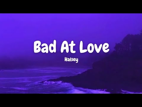 Halsey - Bad At Love (Lyrics) - YouTube