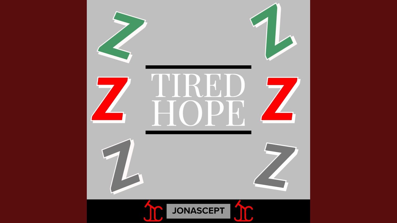 Tired Hope - YouTube