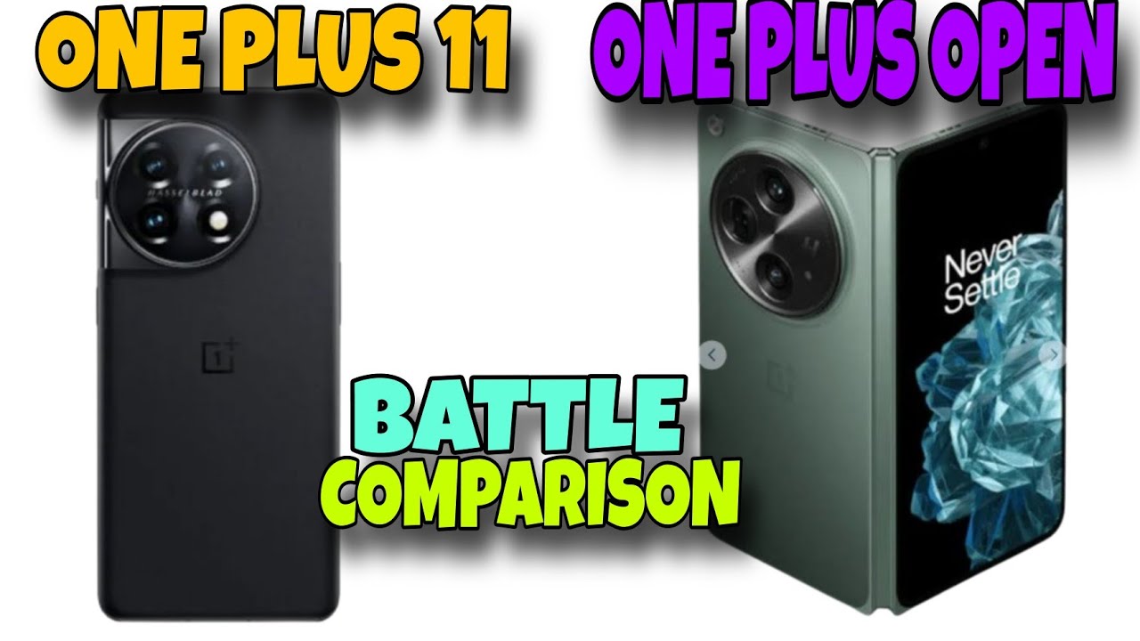 ONE PLUS OPEN vs ONE PLUS 11 - Comperision Battle - YouTube