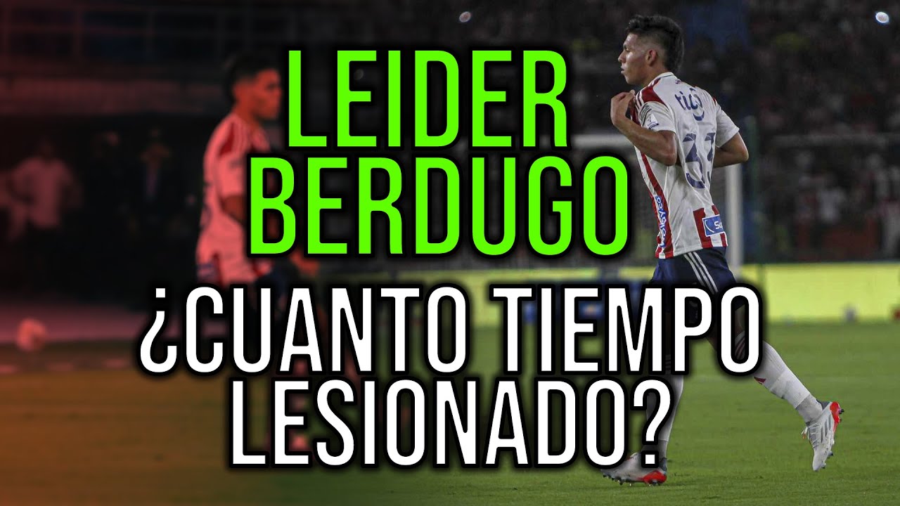 LEIDER BERDUGO, LA JOVEN PROMESA DE JUNIOR, ¿CUANDO VOLVERÁ DE LA ...